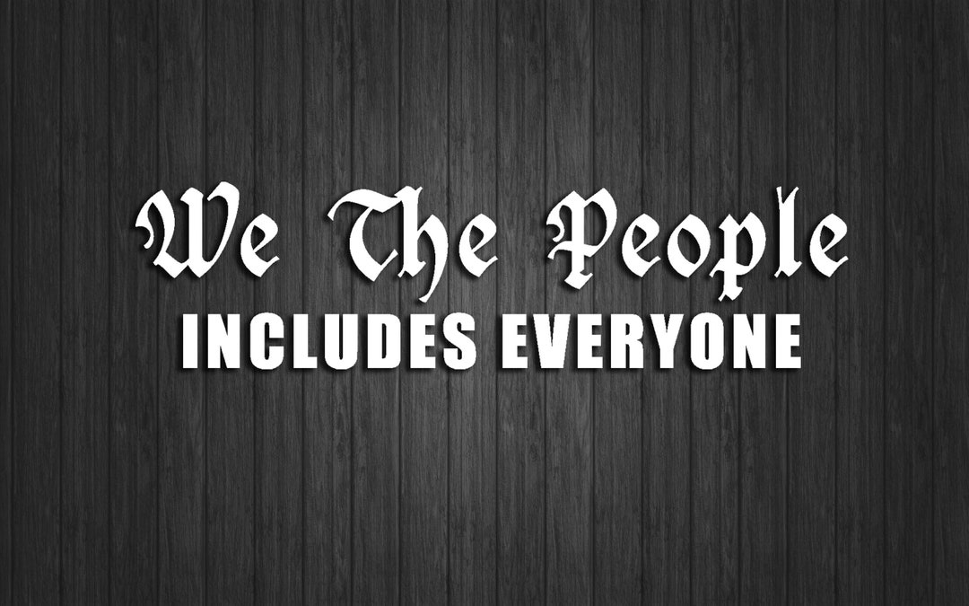 We the People Includes Everyone Decal - Etsy