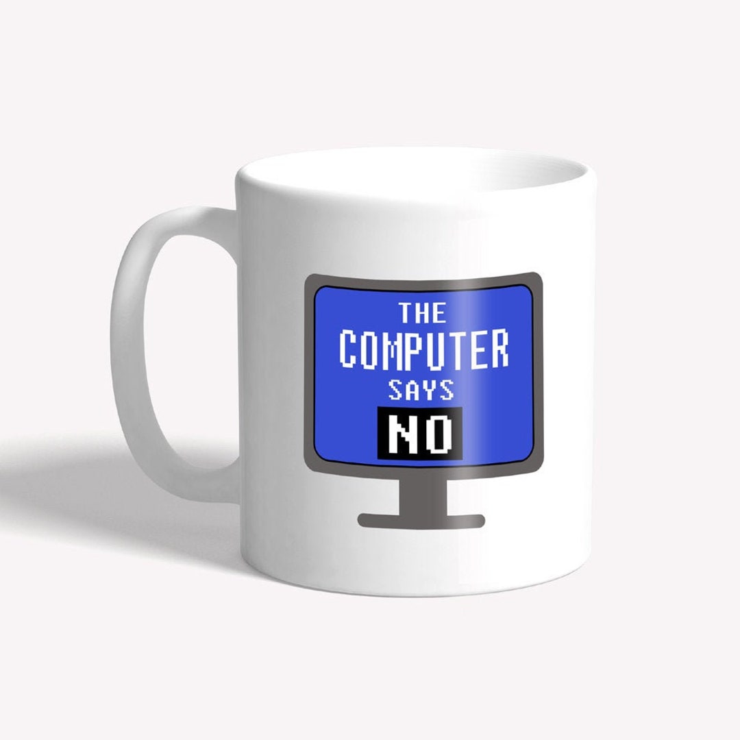 Funny Work Mug: the Computer Says No Mug for Work Gift for - Etsy