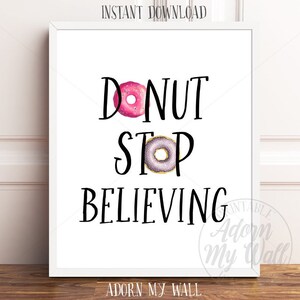 Donut Printable Donut Stop Believing Print Funny Food - Etsy