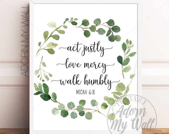 Act Justly Love Mercy Walk Humbly, Bible Verse Prints, Micah 6:8 Print ...