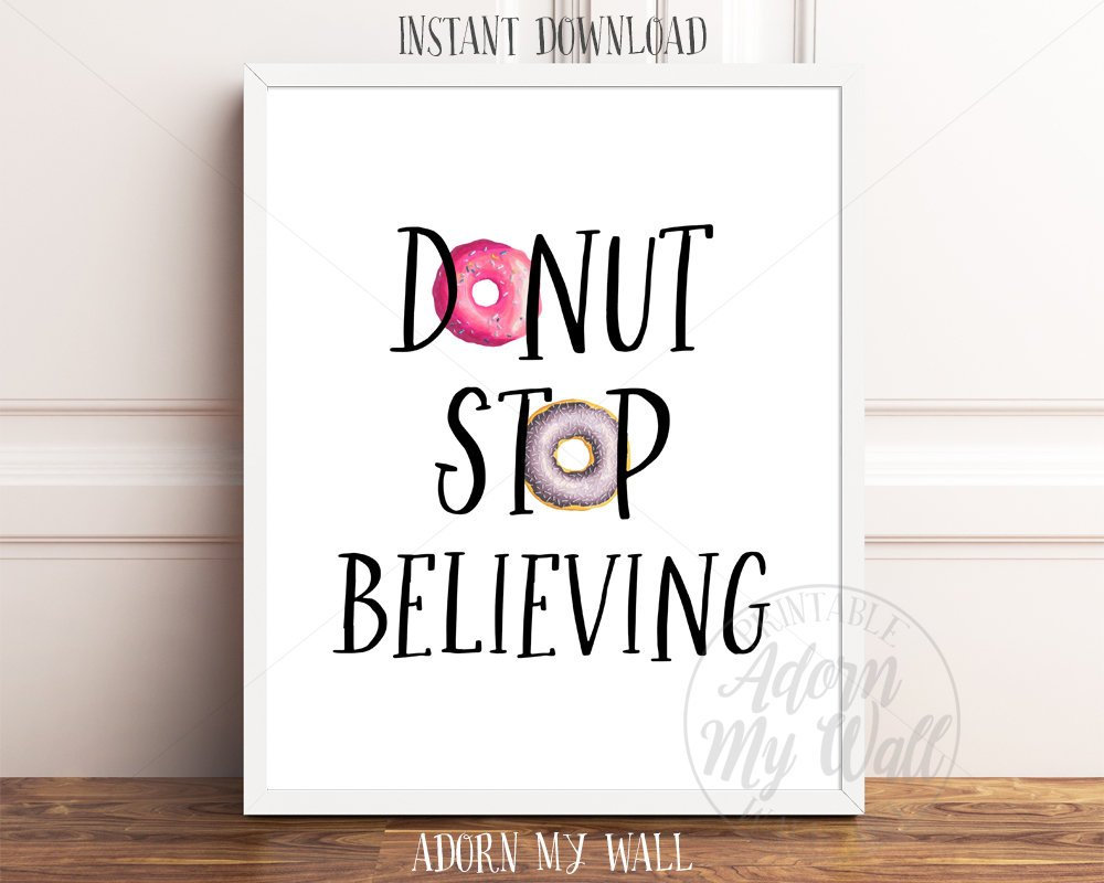 Donut Printable Donut Stop Believing Print Funny Food | Etsy