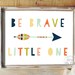 Be Brave Little One Nursery Print Decor Wall Art - Etsy
