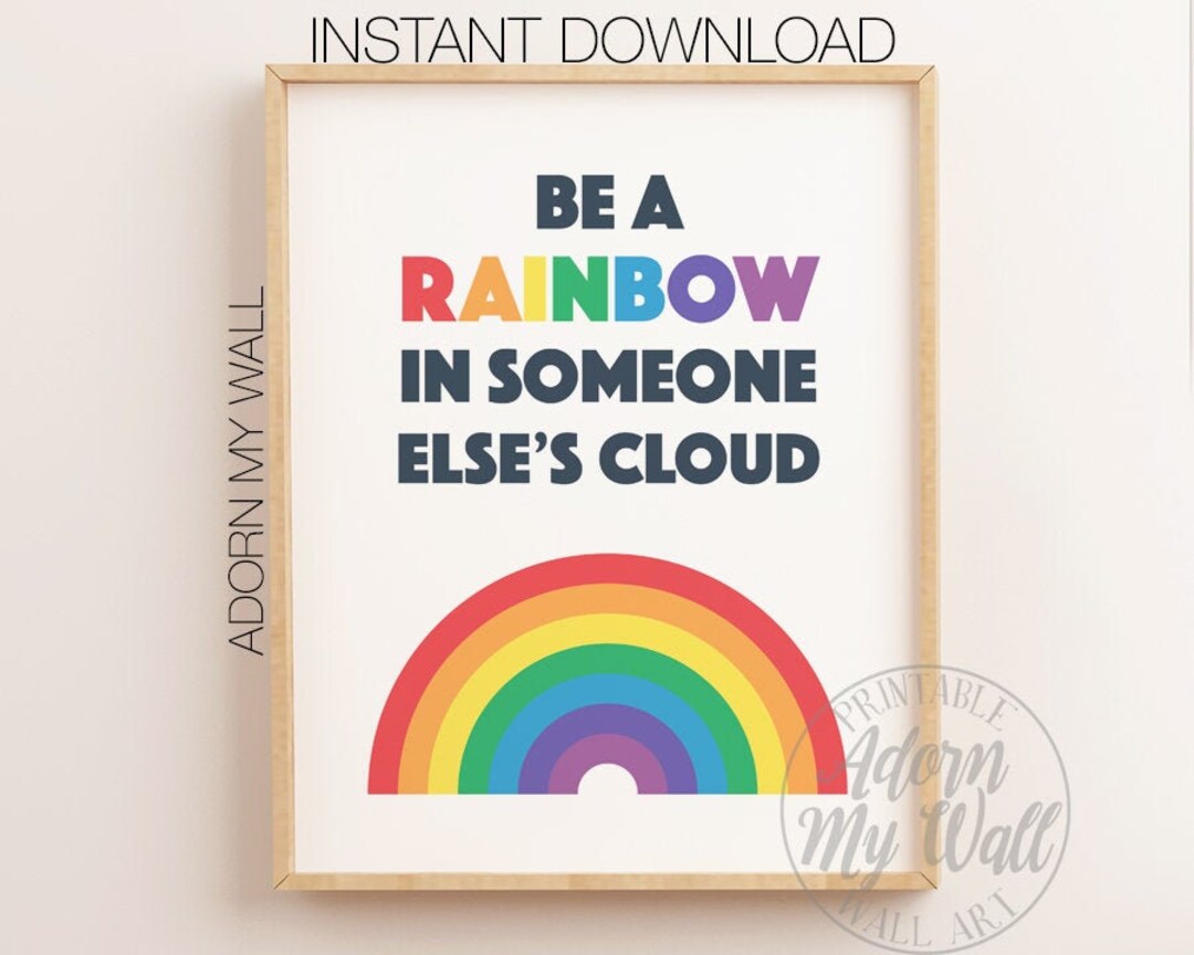 Be A Rainbow in Someone Else's Cloud Print, Rainbow Printable, Rainbow ...