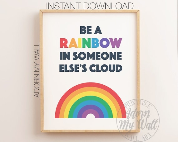 Be A Rainbow in Someone Else's Cloud Print Rainbow | Etsy UK