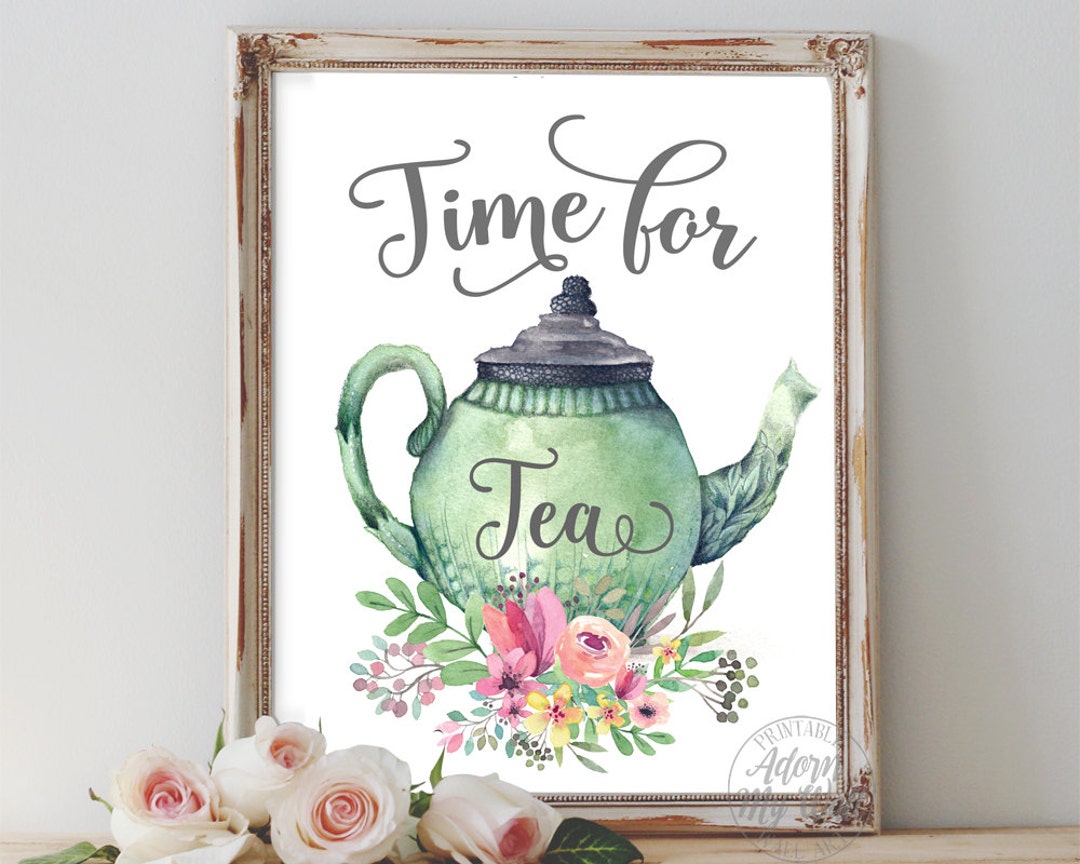 Time for Tea, but First Tea, Kitchen Decor, Tea Time, Always Time for ...