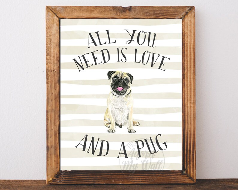 Pug Print All You Need is Love and a Dog and a Pug Pug - Etsy
