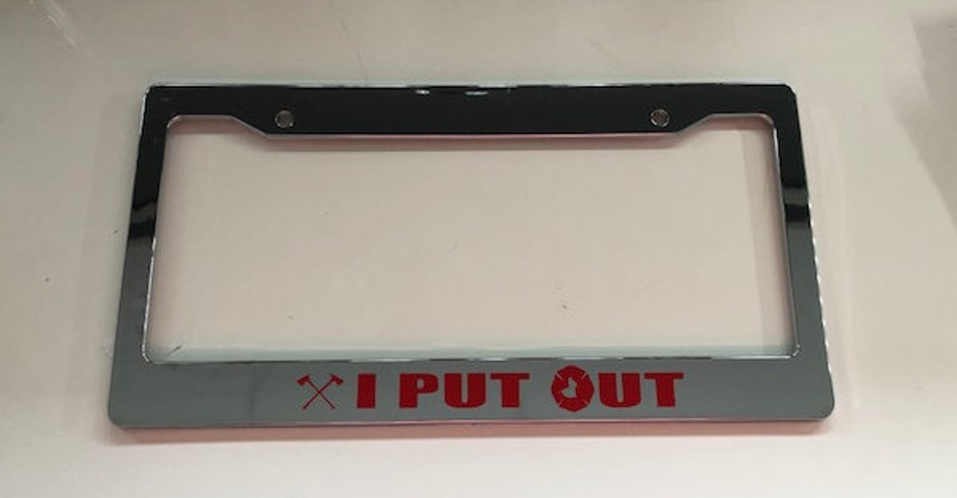Fireman Style " I Put Out " - Chrome With RED License Plate Frame ...