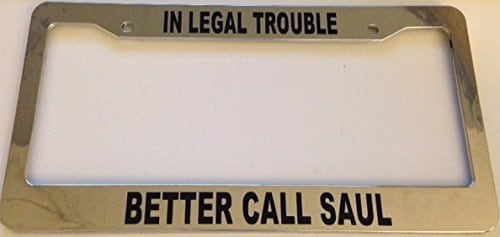 In Legal Trouble Better Call Saul -limited Edition Automotive Chrome ...