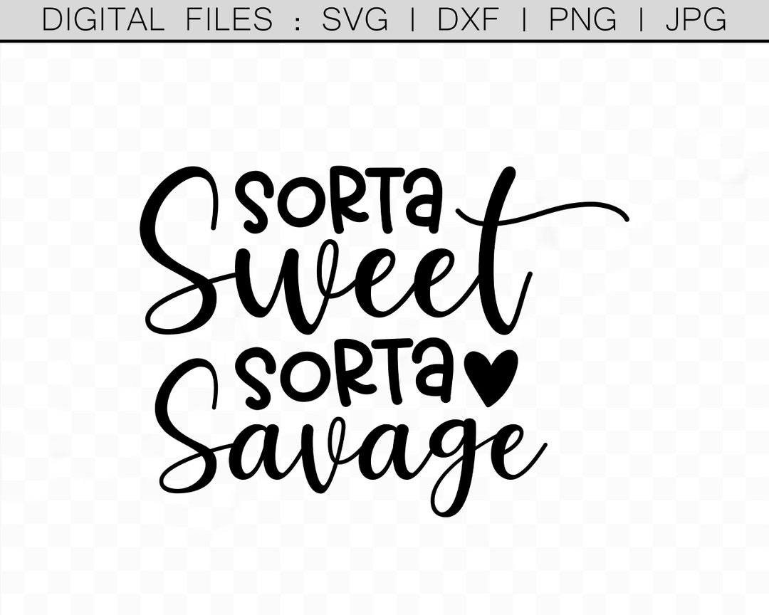 Sorta Sweet Sorta Savage, Sassy Svg, Funny Svg, Commercial POD Design ...