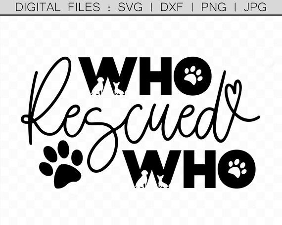 Who Rescued Who Cutting File Silhouette Cameo Cuttable Svg | Etsy