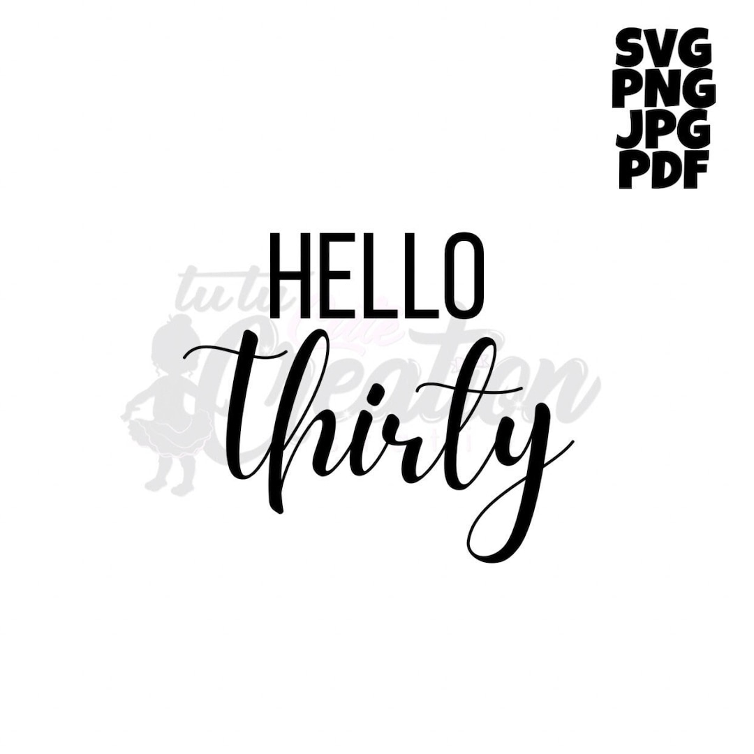 Hello Thirty Svg, Hello Thirty, 30th Birthday, Svg, Png, Cricut Svg ...