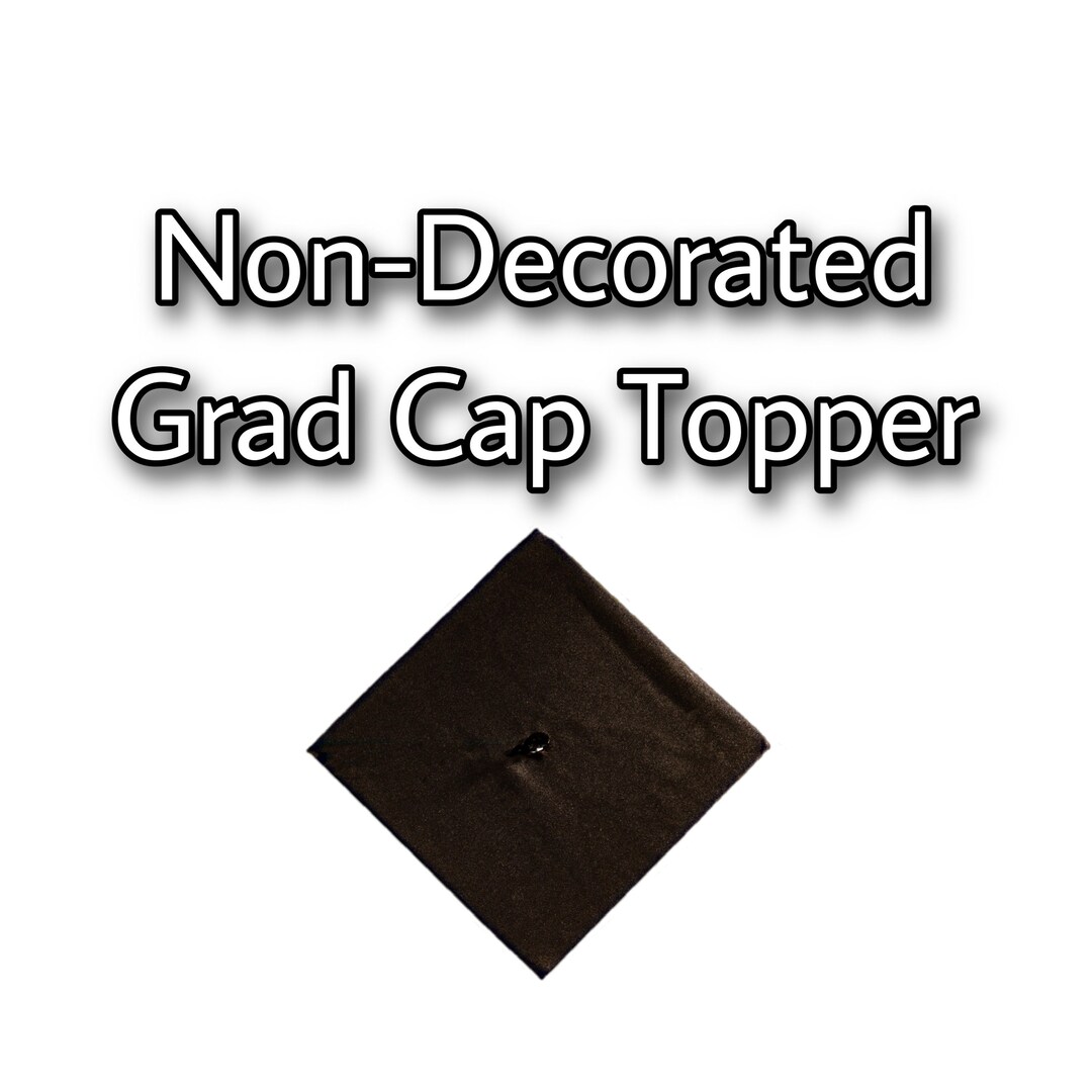 BLANK Grad CAP Topper,grad Cap, Graduation Cap, Diy Graduation Cap, Diy ...