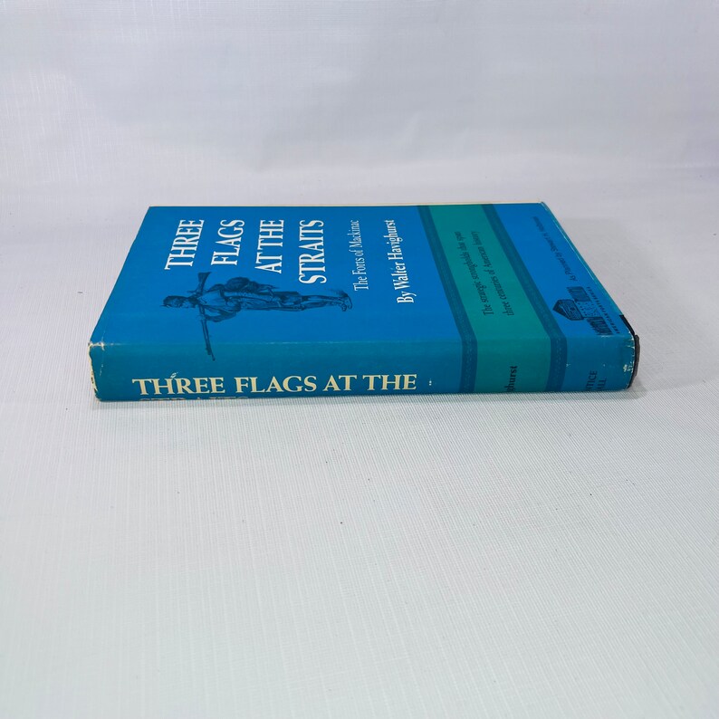 Three Flags at the Straits the Forts of Mackinac by Walter Havighurst ...