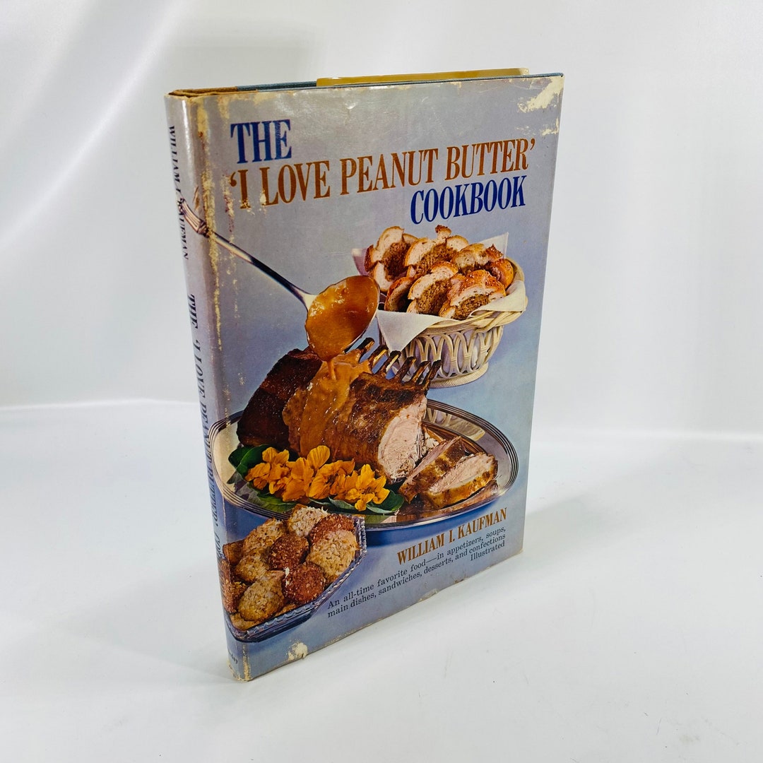 The I Love Peanut Butter Cookbook by William Kaufman 1965 Doubleday ...