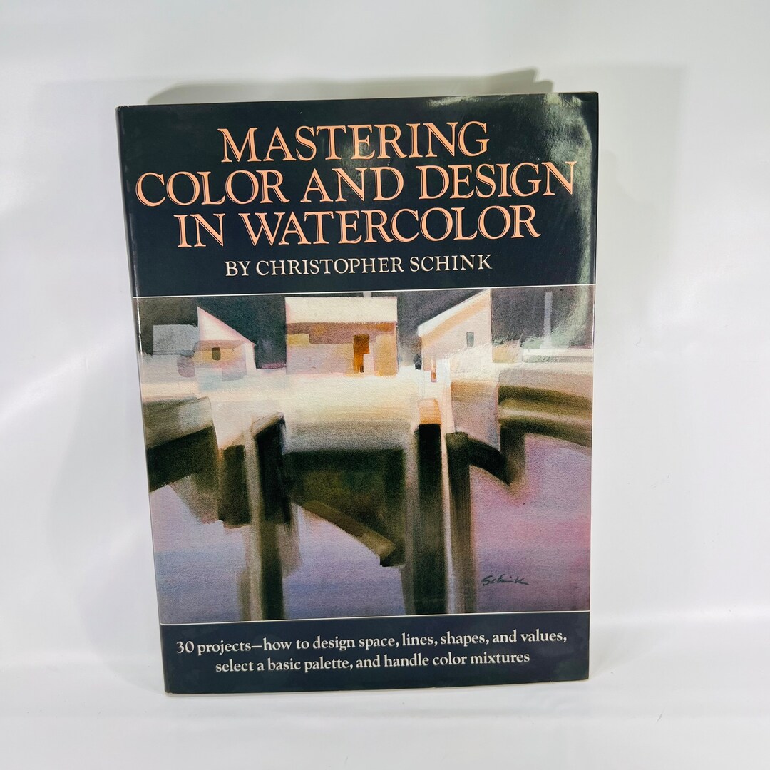 Mastering Color and Design in Watercolor by Christopher 1981 Schink ...