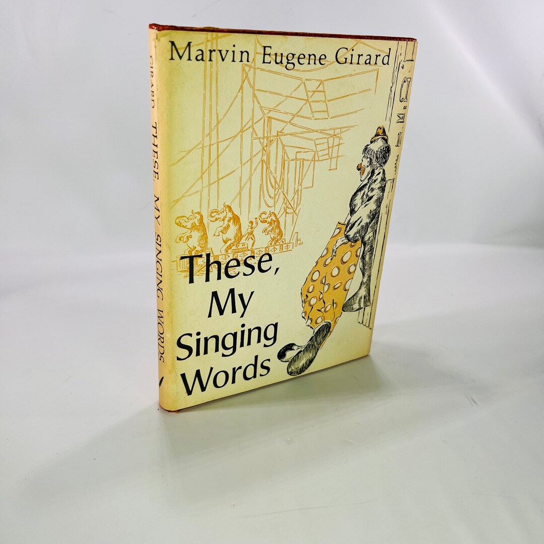 These, My Singing Words A Collection of Poems by Marvin Girard 1976 the ...