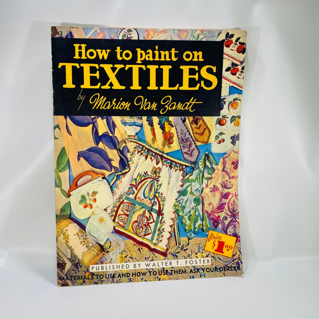How to Paint on Textiles by Marion Van Zant 1950 Published by Walter ...