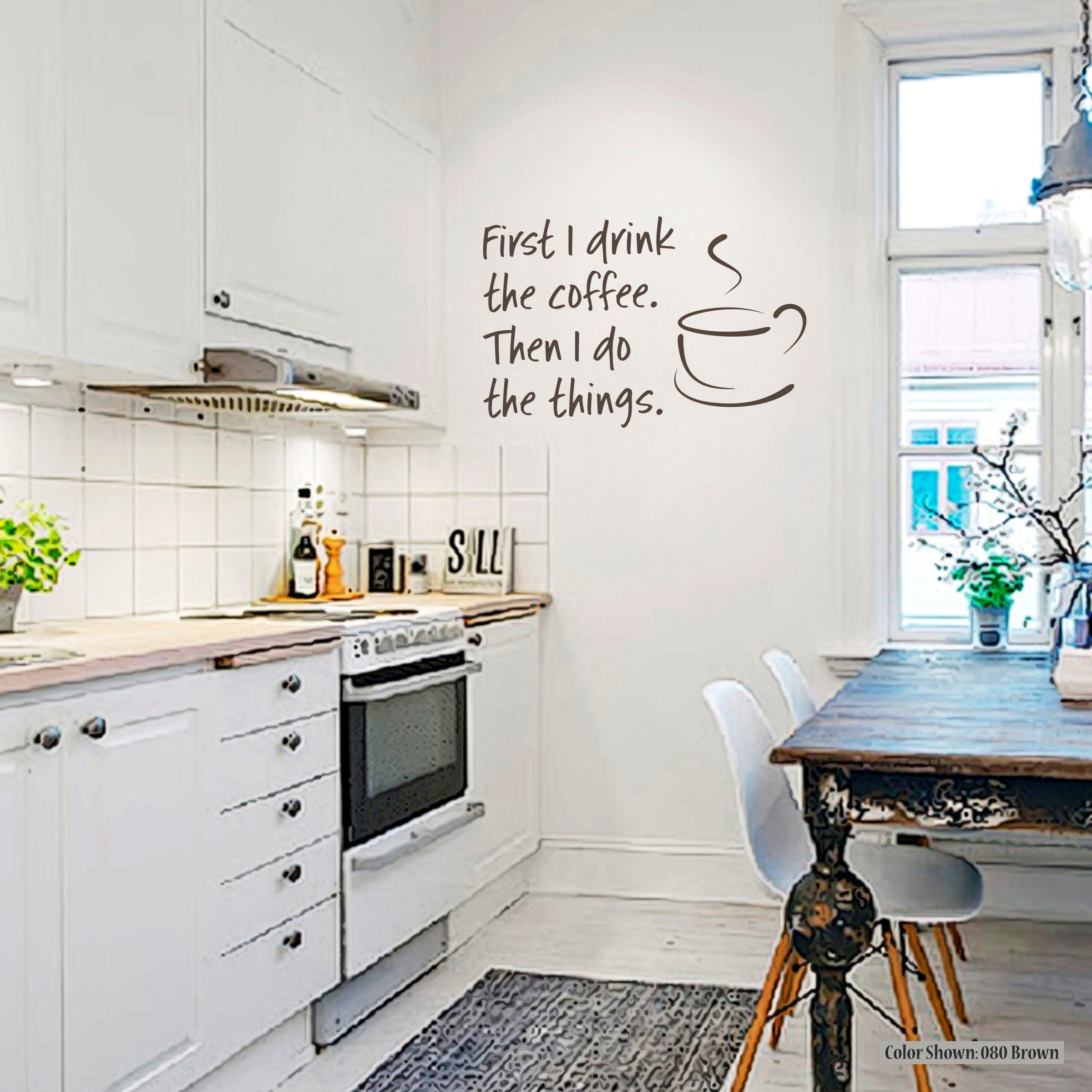 First I Drink the Coffee Then I Do the Things, Kitchen Decals, Vinyl ...