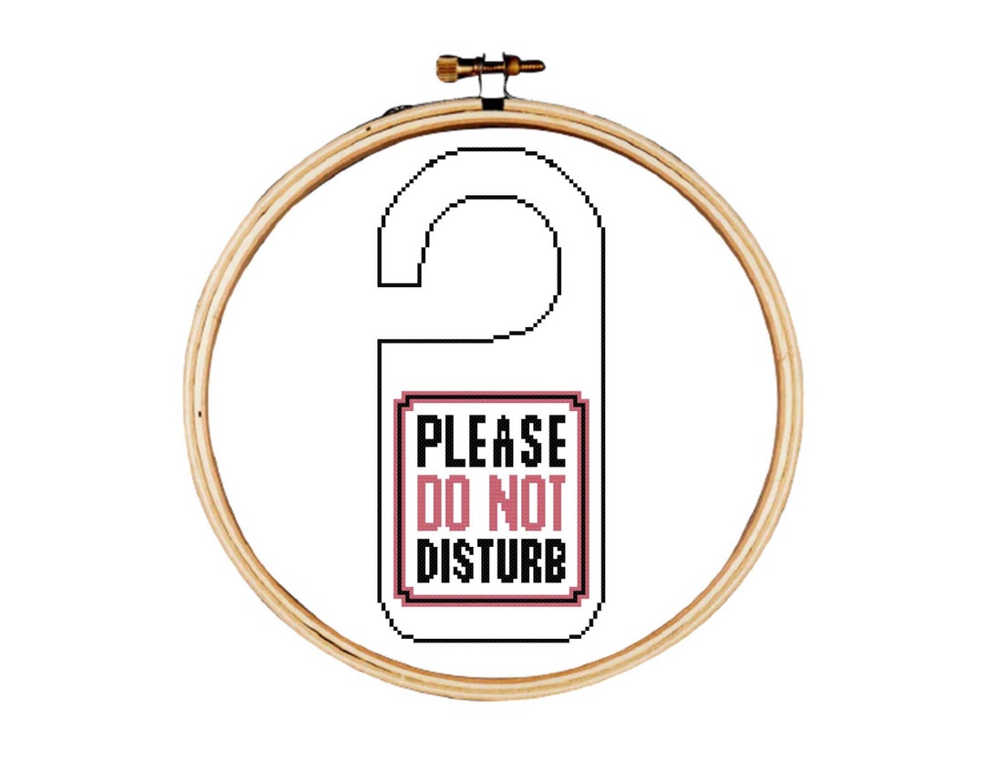 Please Do Not Disturb Cross Stitch Pattern, Please Do Not Disturb Sign ...