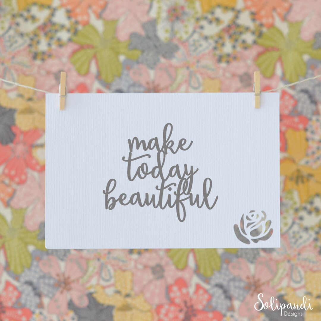 SVG Quote 'make Today Beautiful' SVG and DXF Cut Files for Cricut ...