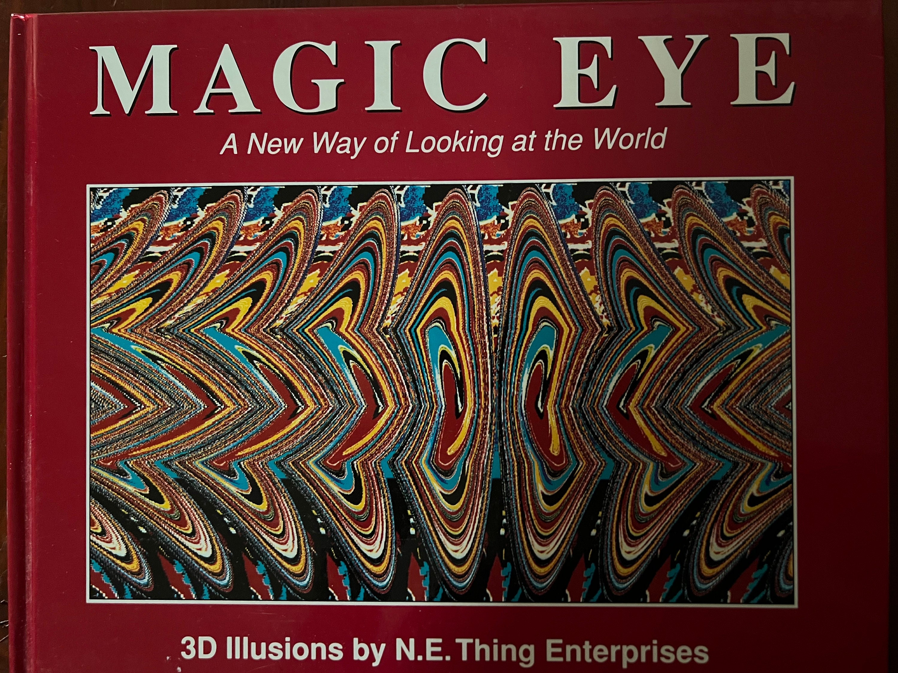 Magic Eye a New Way of Looking at the World 3D Illusions by N.E. Thing ...