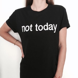 Not Today Tshirt Black Fashion Funny Slogan Womens Girls Sassy - Etsy ...