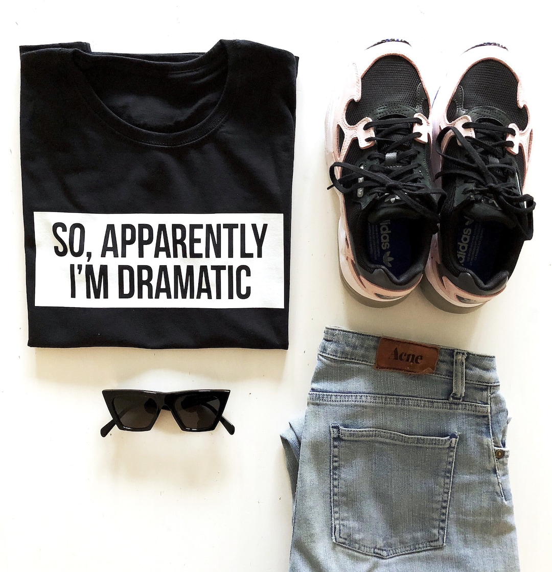 So, Apparently I'm Dramatic T-shirt - Etsy Canada