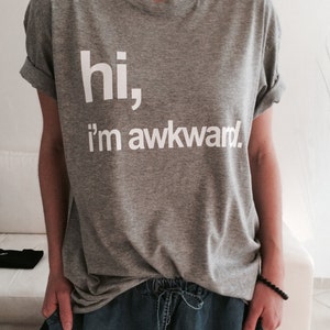 Hi I'm Awkward Tshirt Gray Fashion Funny Slogan Womens | Etsy