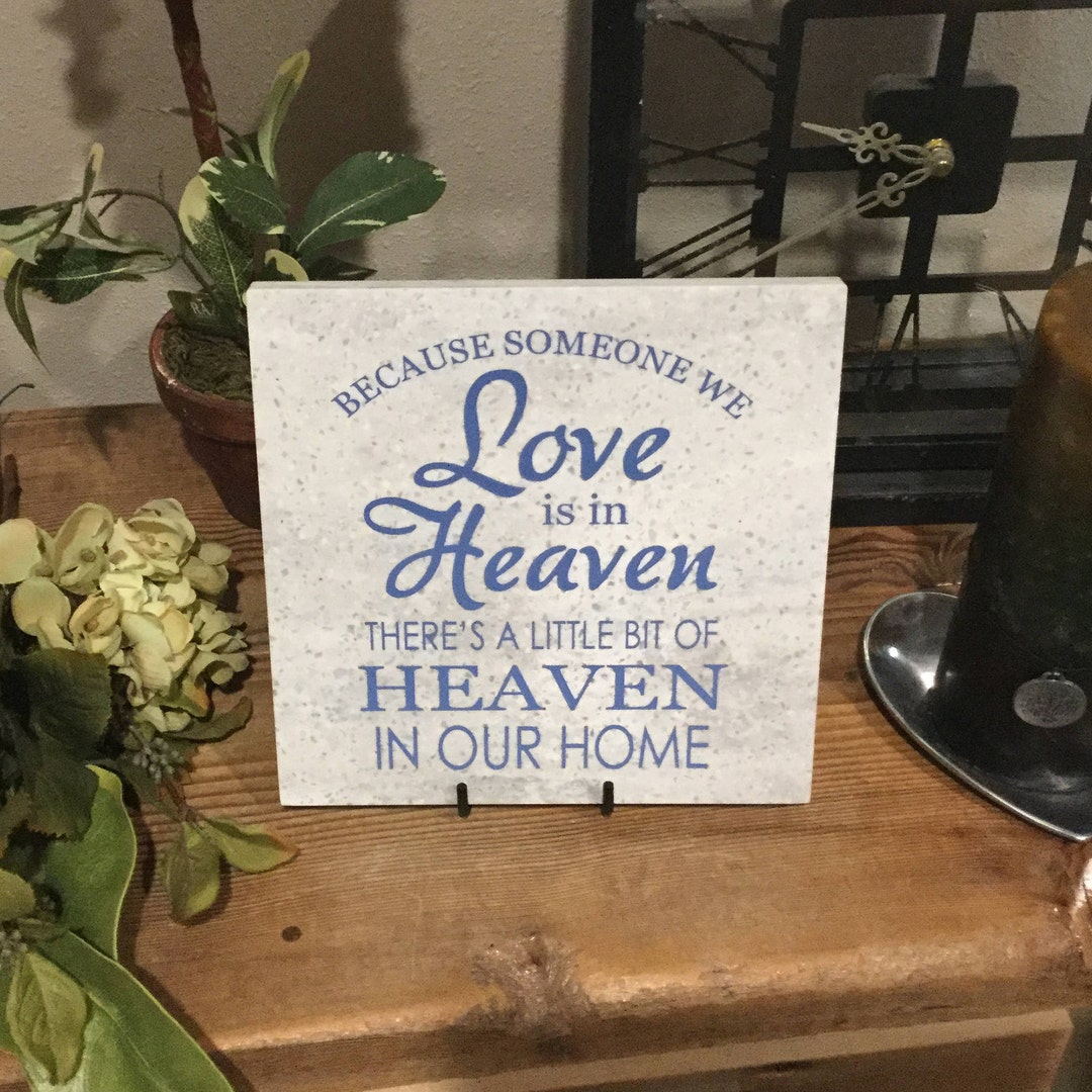 Because Someone We Love is in Heaven There's a Little Bit of Heaven in ...