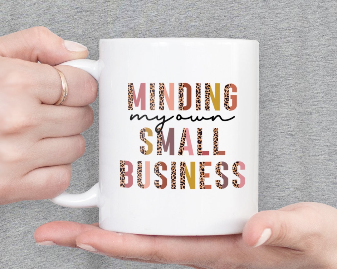 Minding My Own Small Business Coffee Mug - Lady Boss - Mom Boss Gift ...