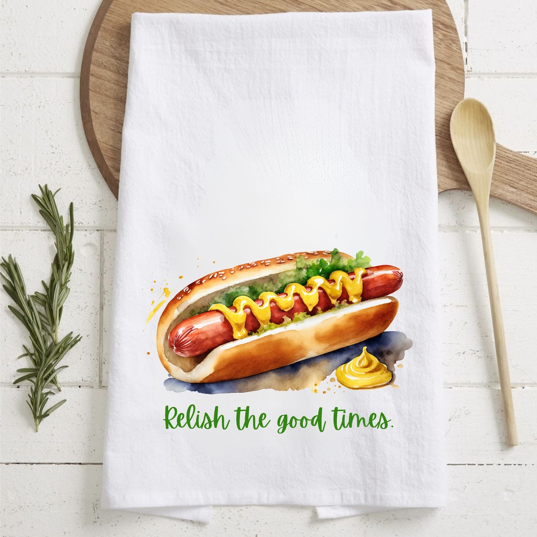 Hot Dog Tea Towel - Food Pun Kitchen Towel - Relish the Good Times ...