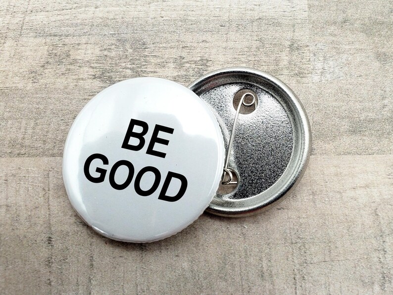 Be Good Pinback Button - Be Good Pin - Activism Accessory, Political ...