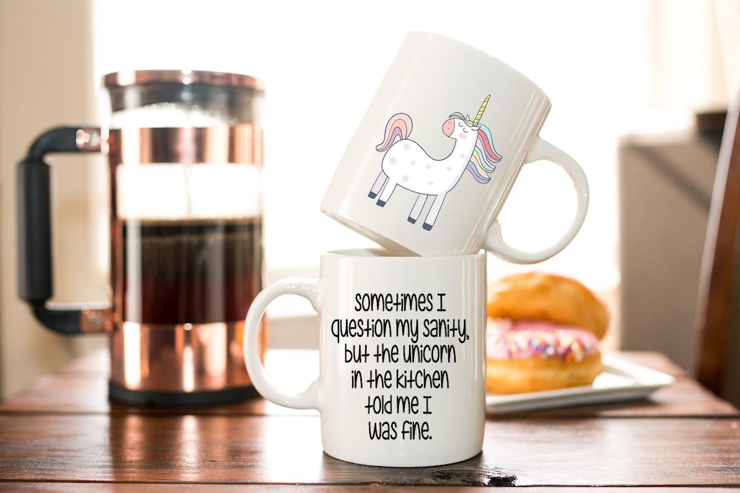 Sanity Mug - Unicorn Coffee Mug - Funny Unicorn Mug - the Unicorn in ...