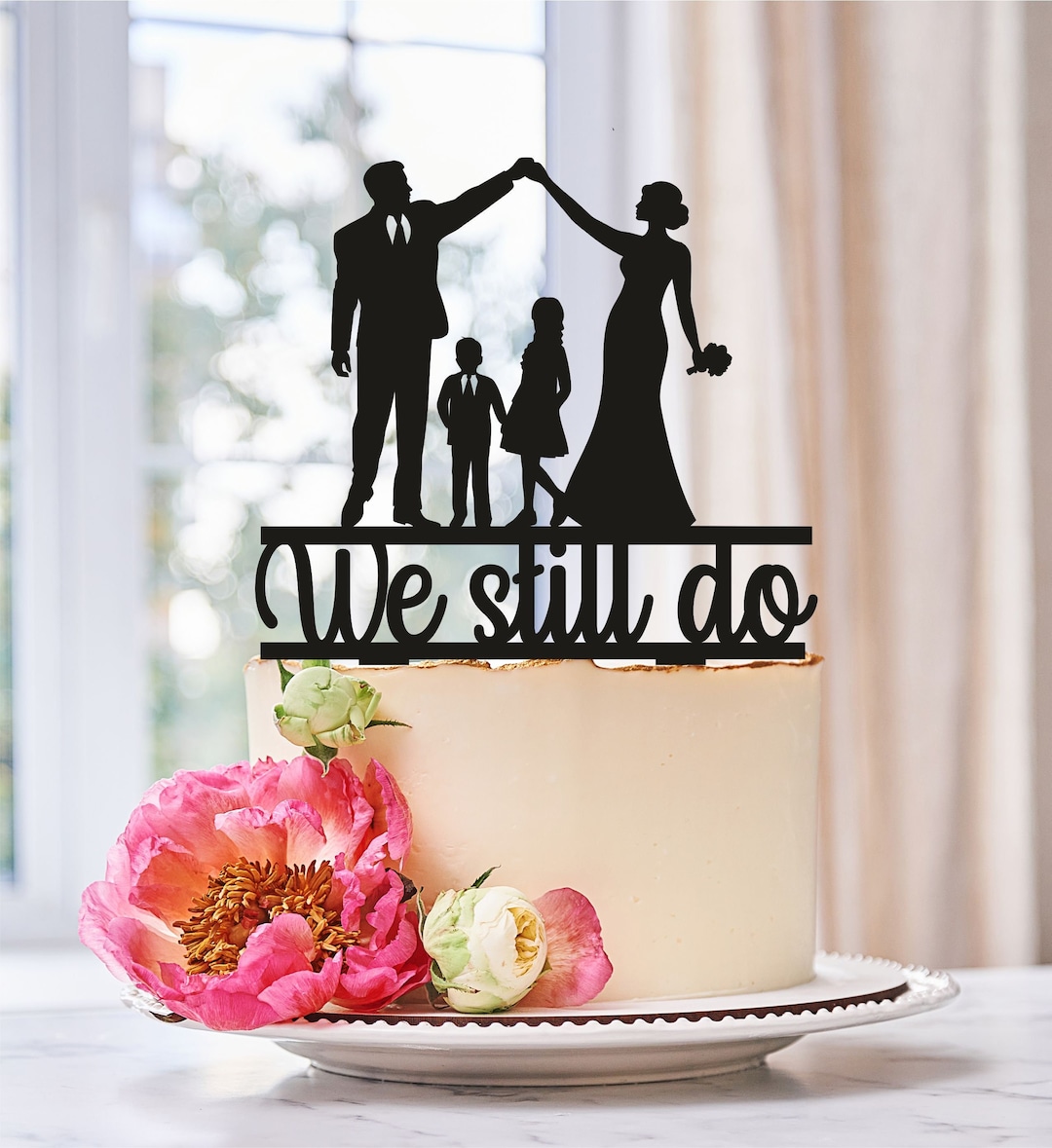 We Still Do Cake Topper, Anniversary Cake Topper, We Still Do Topper ...