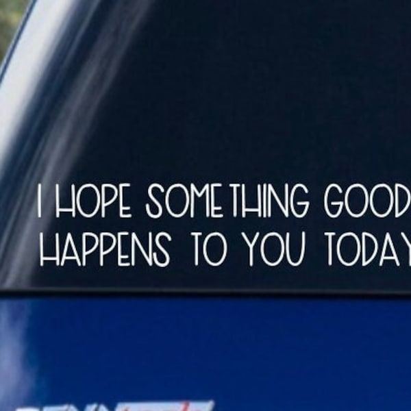 I Hope Something Good Happens to You Today Sticker - Etsy