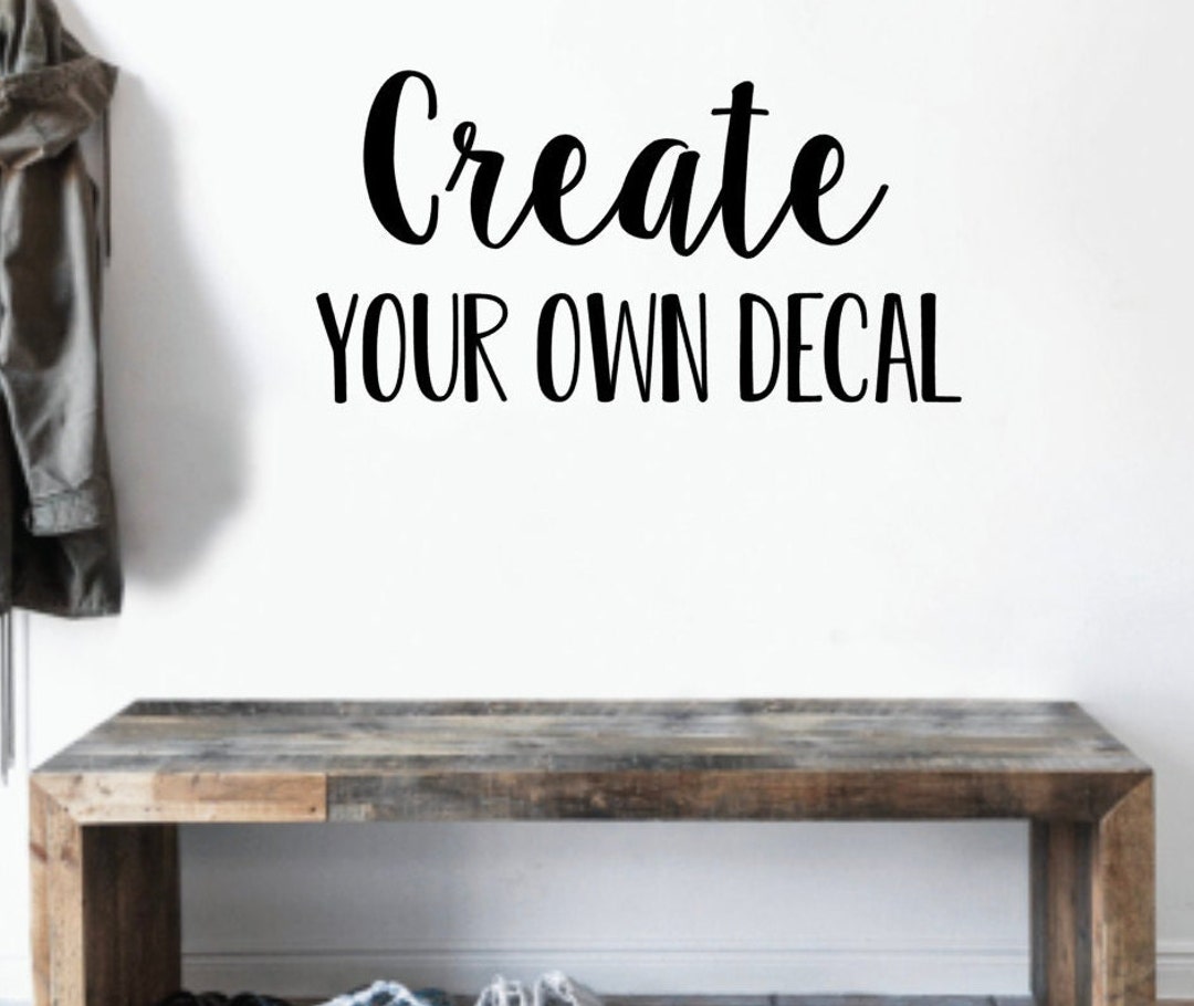 Custom Decal, Create Your Own Design Sticker for Wall or Sign ...