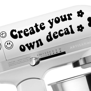 Create Your Own Custom Decal, Personalized Kitchen Mixer Decal, Sticker Baking Decal, Stand ...