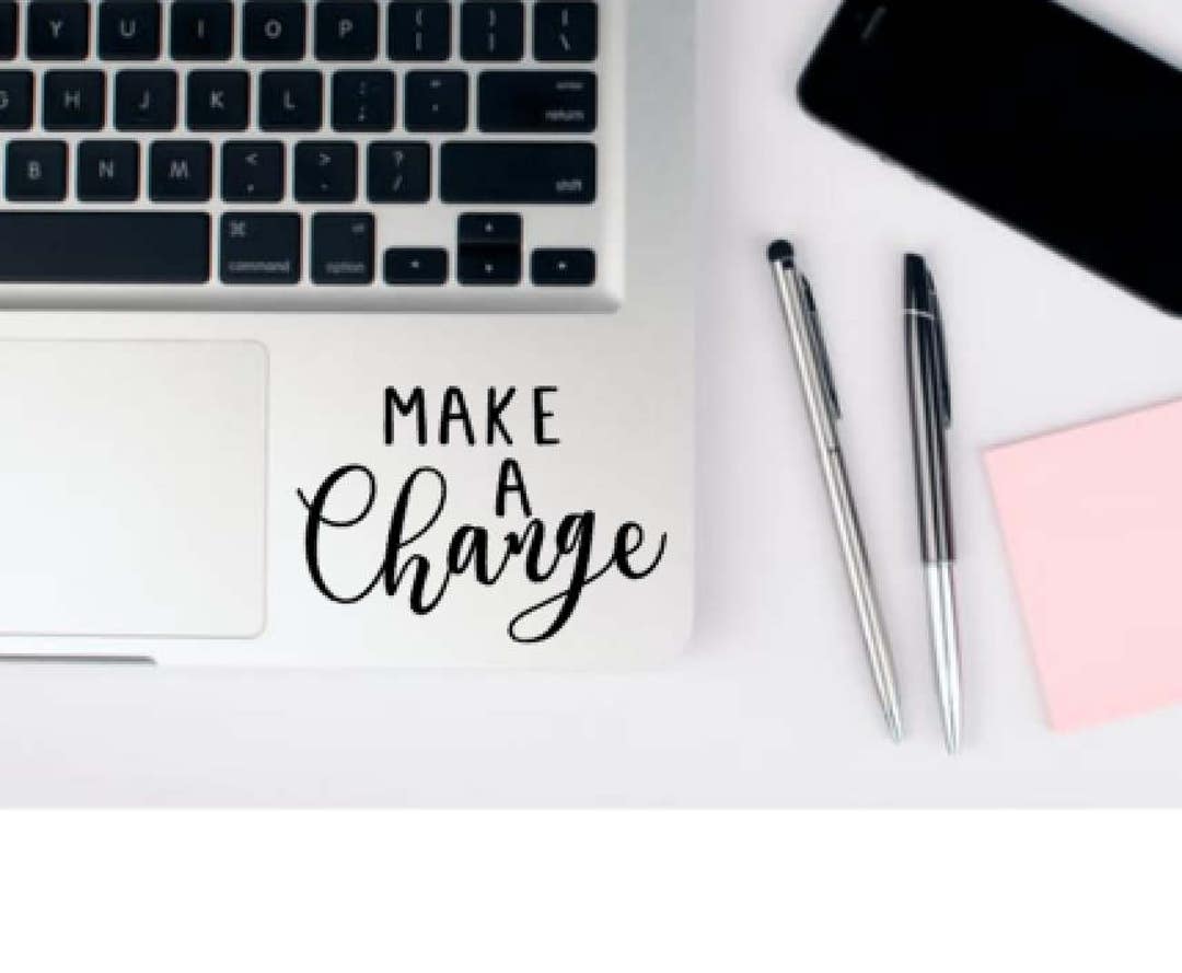 Make a Change - Vinyl Decal - Laptop Decal - MacBook Decal - Laptop ...