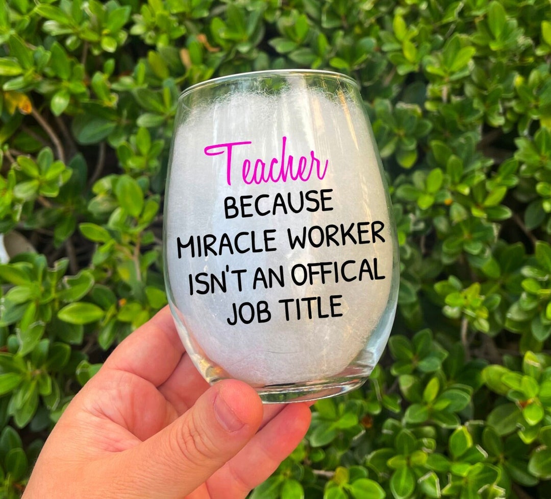 Miracle Worker,teacher, Teacher Wine Glass, Teacher Gift, Teacher ...