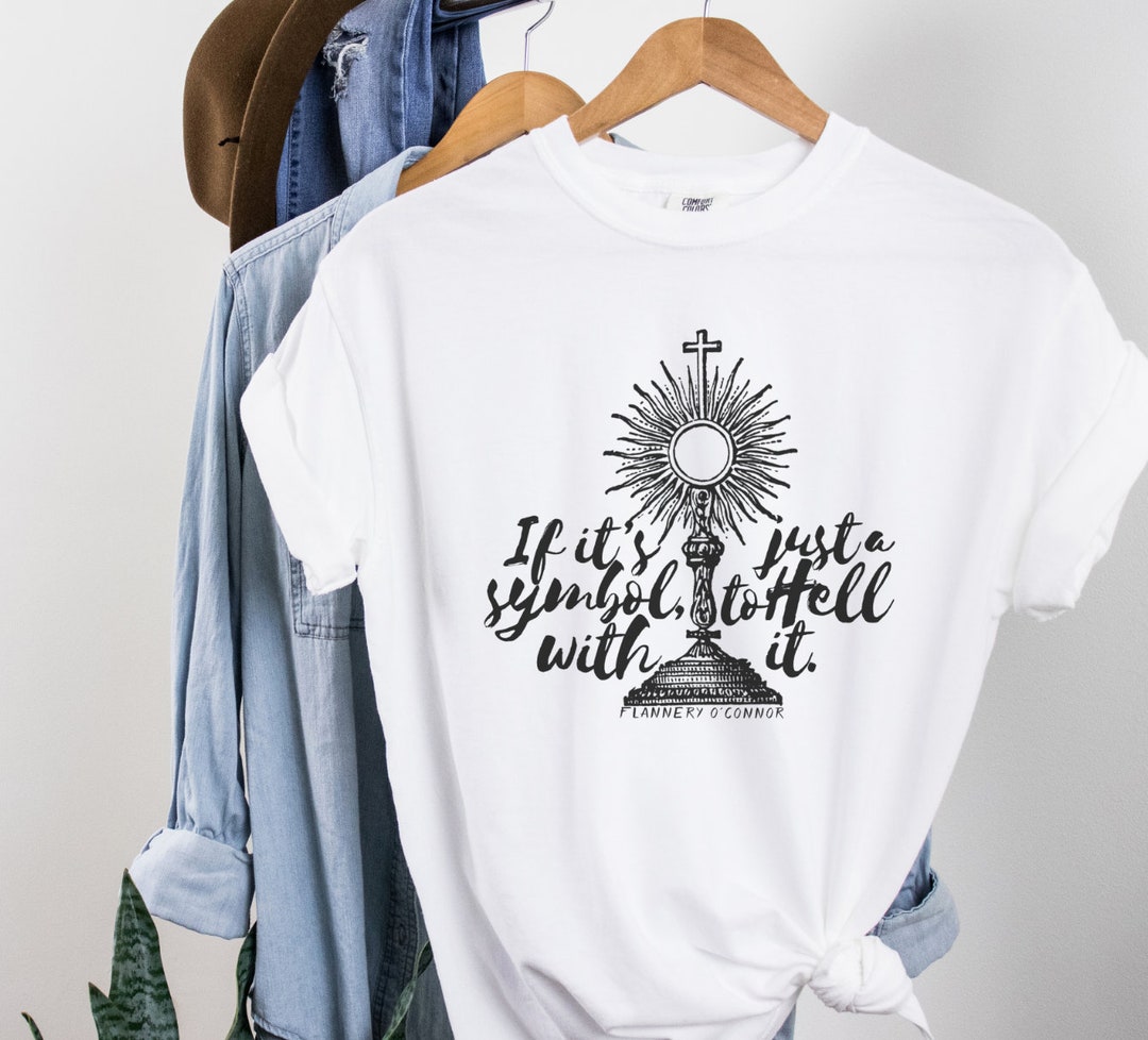 If It's Just a Symbol, Eucharist Quote || Comfort Color Tee 100% Cotton ...
