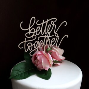 Better Together Cake Topper, Laser Cut, Wedding Cake Topper, Engagement ...