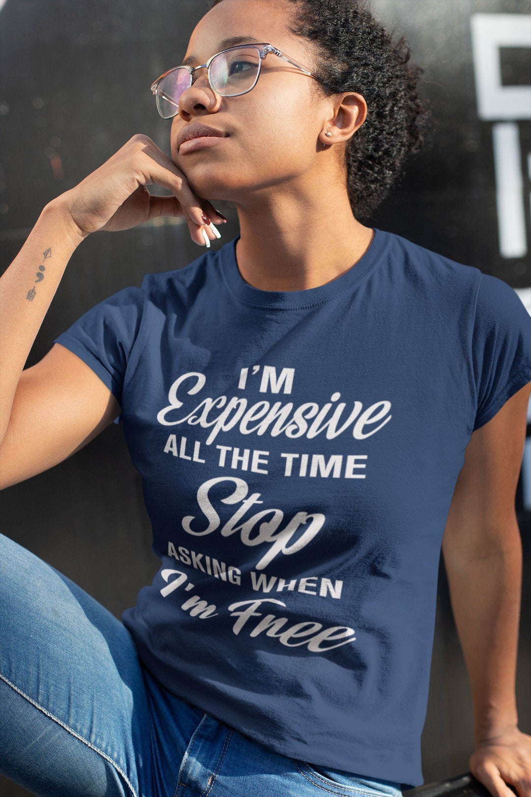 I'm Expensive Shirt. | I'm Expensive Stop Asking When I'm Free - Etsy