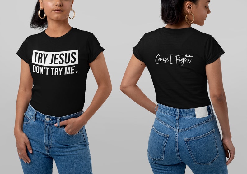 Try Jesus. Don't Try Me. Cause I Fight Shirt | Front and Back - Etsy