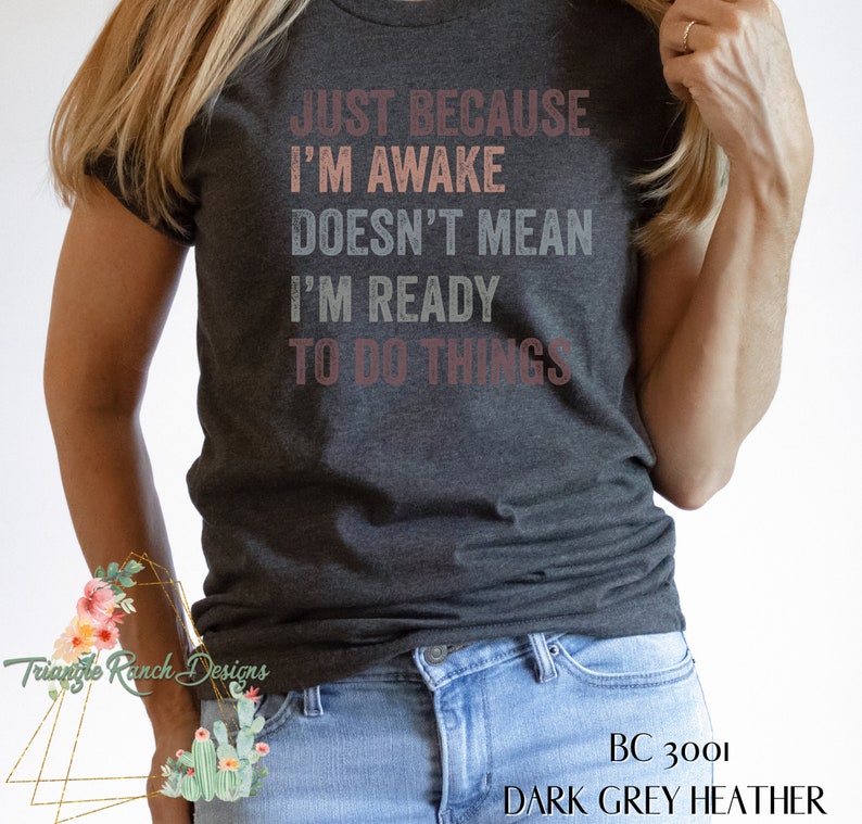 Just Because I'm Awake T Shirt, Funny Non Morning Person Tee, I Don't ...