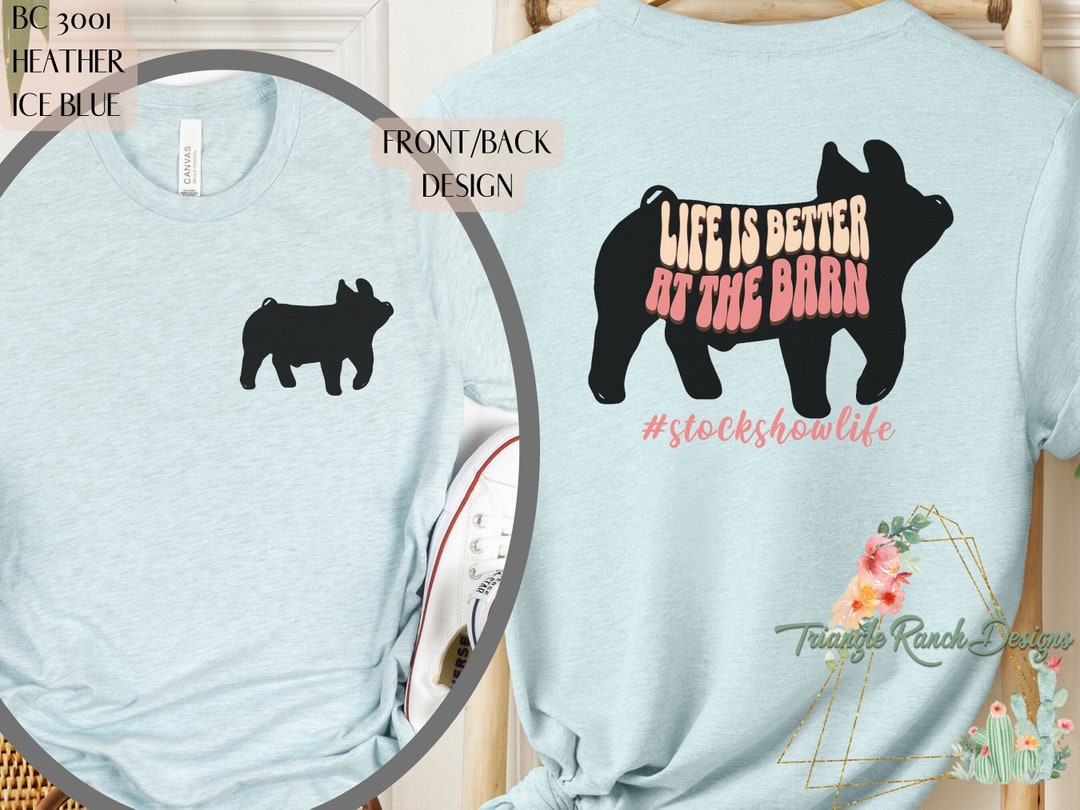 Life is Better at the Barn Show Pig Tee Livestock Tshirt Stock Show ...