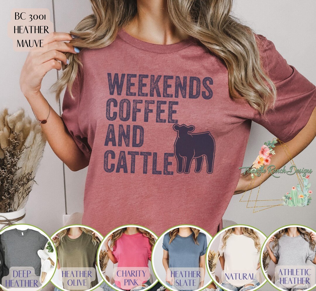 Show Steer Shirt Weekends Coffee & Cattle Tee Stockshow Heifer Livstock ...