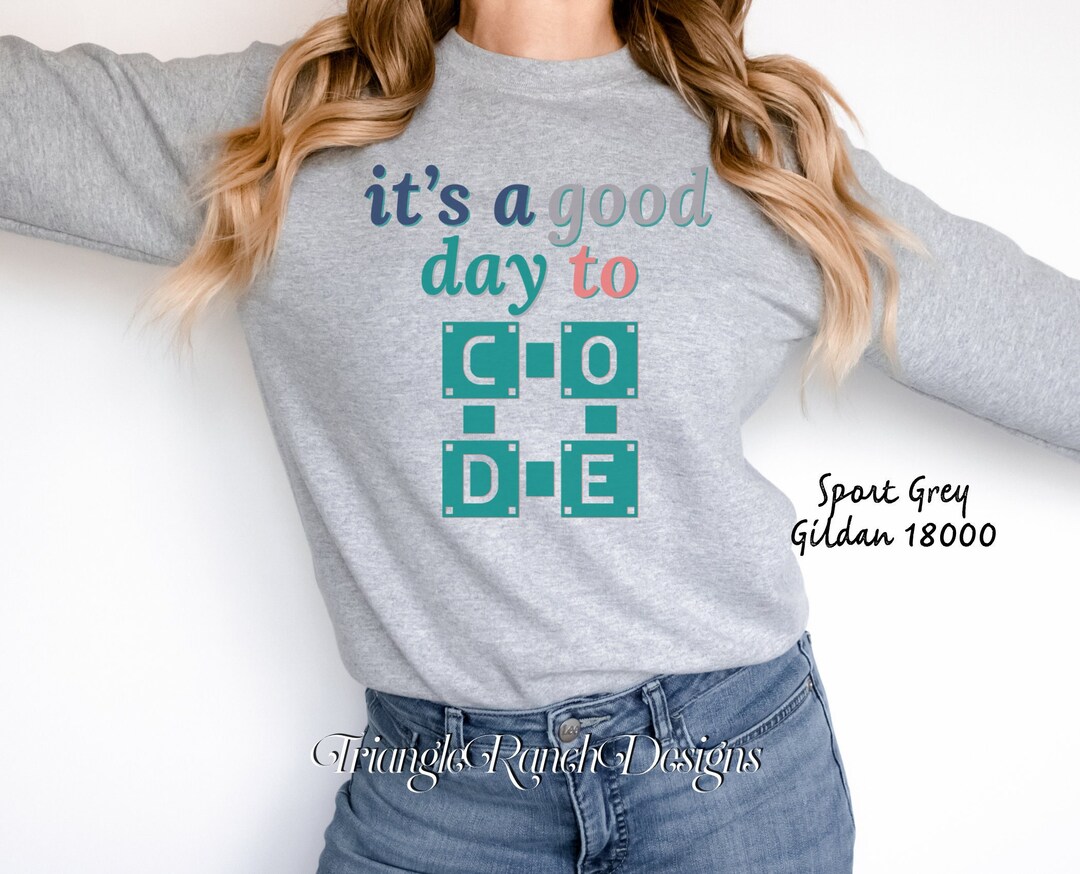 Coding Shirt Computer Team Code Sweater, It's a Good Day to Code ...