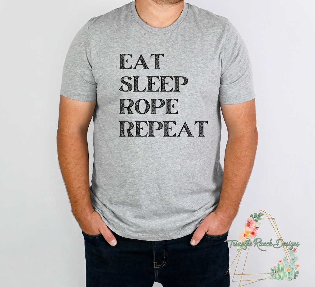 Lets Rope, Eat Sleep Rope Repeat, Roping Gift, Roping Shirt, Rodeo Rope ...