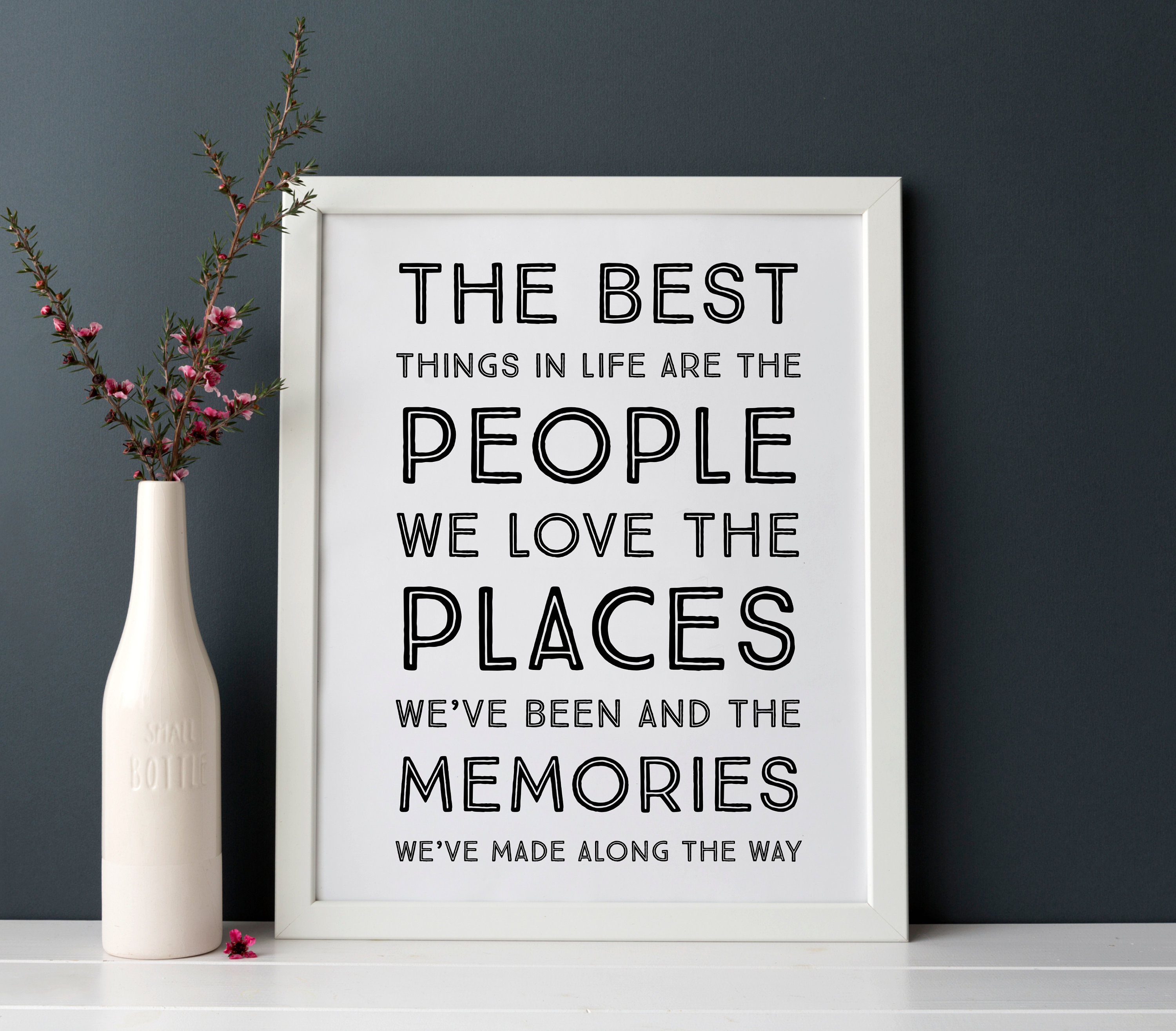 The Best Things in Life Are the People We Love the Places We've Been ...