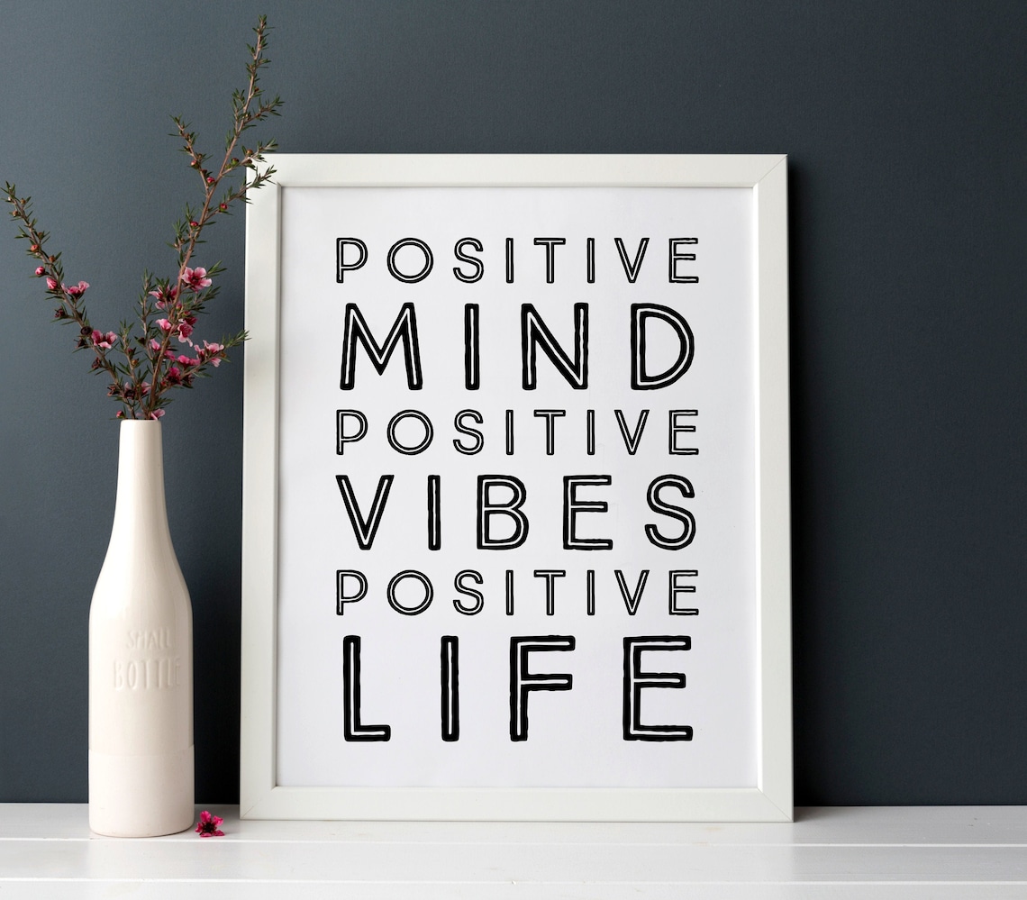 Positive Mind Positive Vibes Positive Life. Live Life Quote INSTANT ...